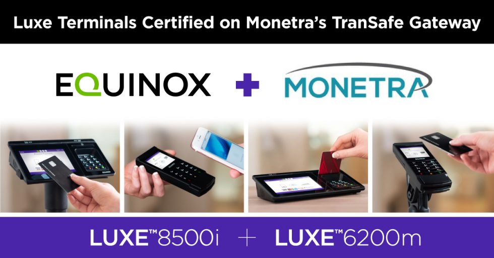Equinox Luxe Terminals Certified on Monetra’s TranSafe Payment Gateway | Equinox Payments